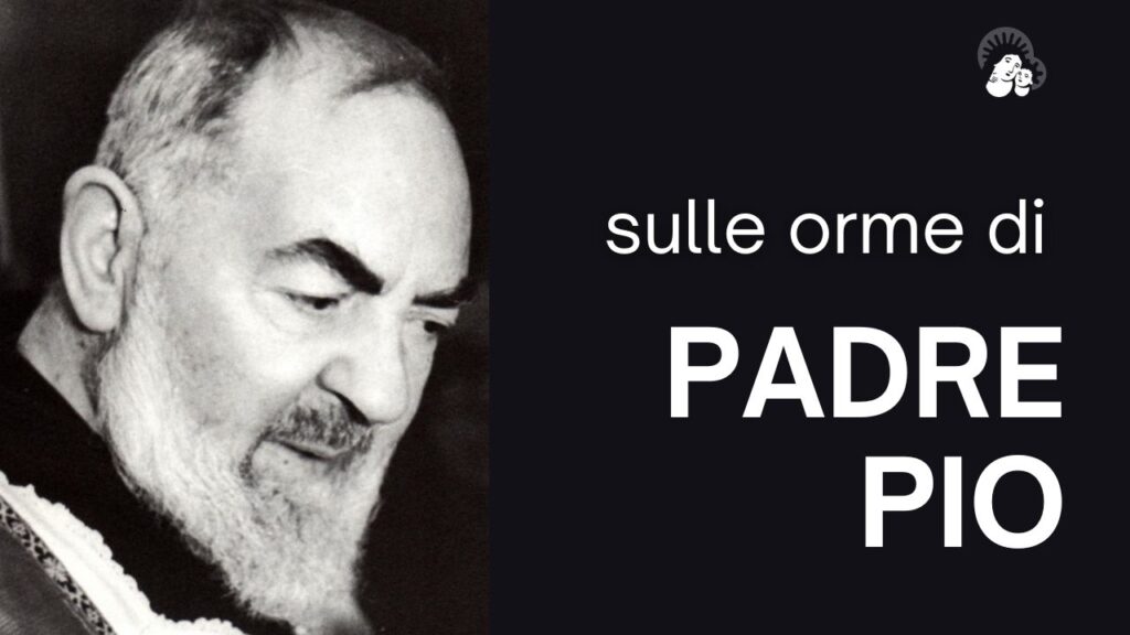 Sulle orme di Padre Pio - Radio Buon Consiglio - Emittente Religiosa